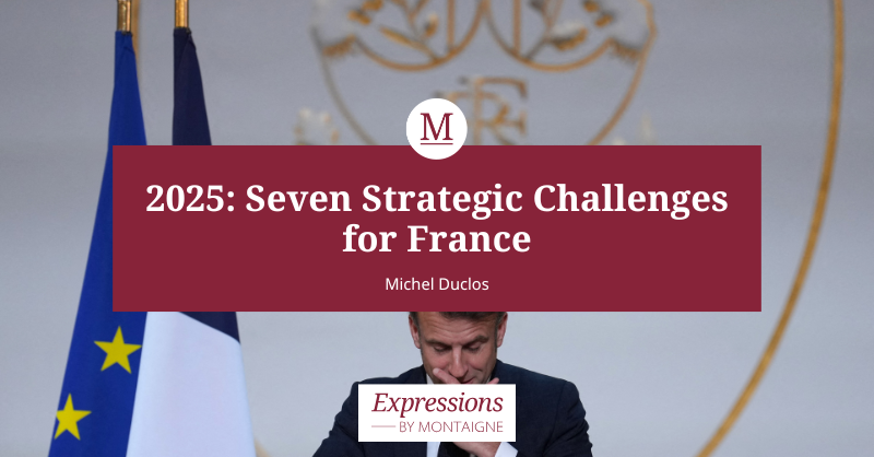 2025: Seven Strategic Challenges for France | Institut Montaigne