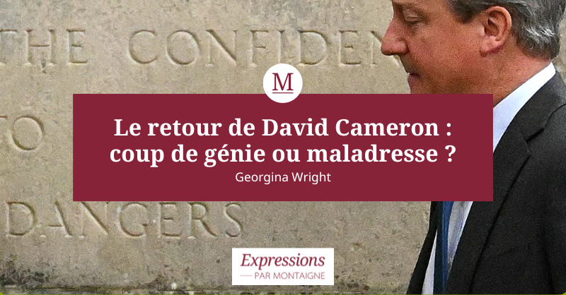 Le retour de David Cameron : coup de génie ou maladresse ? | Institut ...