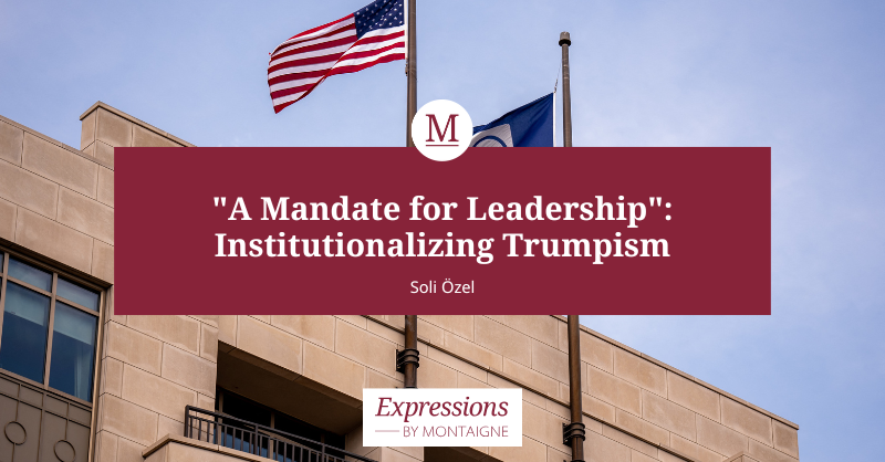 [Trump II] - "A Mandate for Leadership": Institutionalizing Trumpism ...
