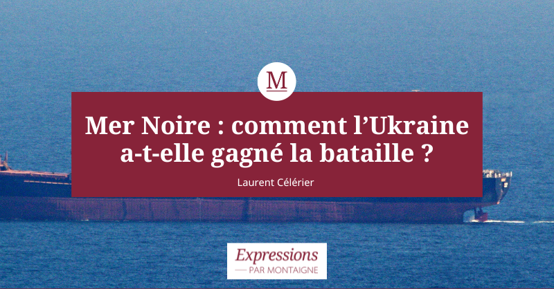 Mer Noire : comment l’Ukraine a-t-elle gagné la bataille ? | Institut ...
