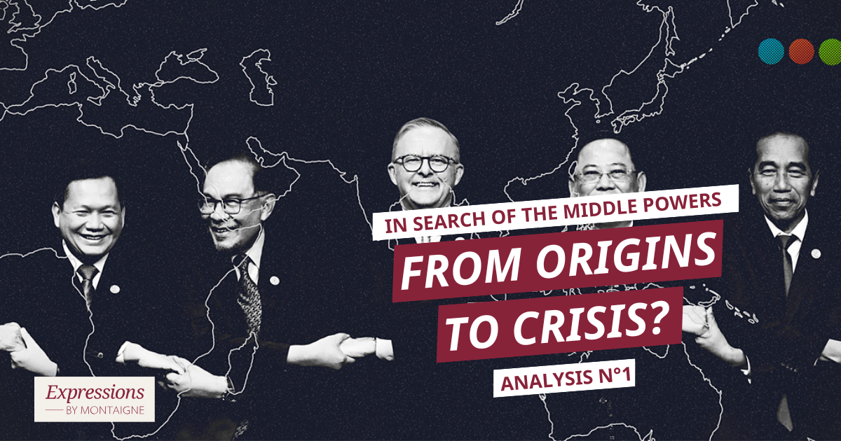 [Middle Powers] - From Origins to Crisis? | Institut Montaigne