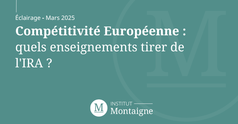 Compétitivité européenne : quels enseignements tirer de l'IRA ? | Institut Montaigne