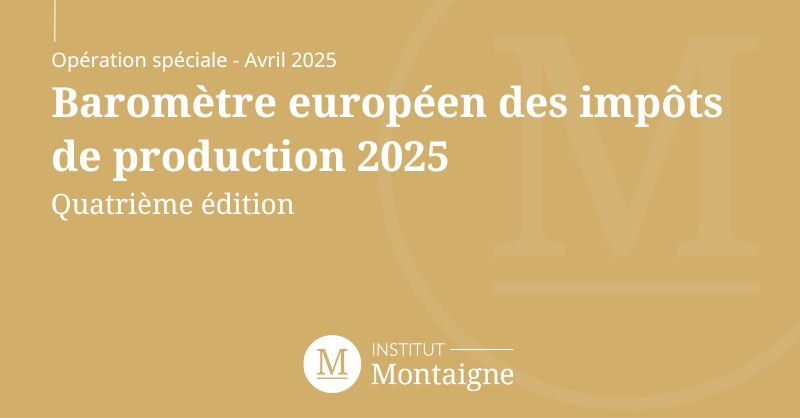 Baromètre européen des impôts de production 2025 | Institut Montaigne